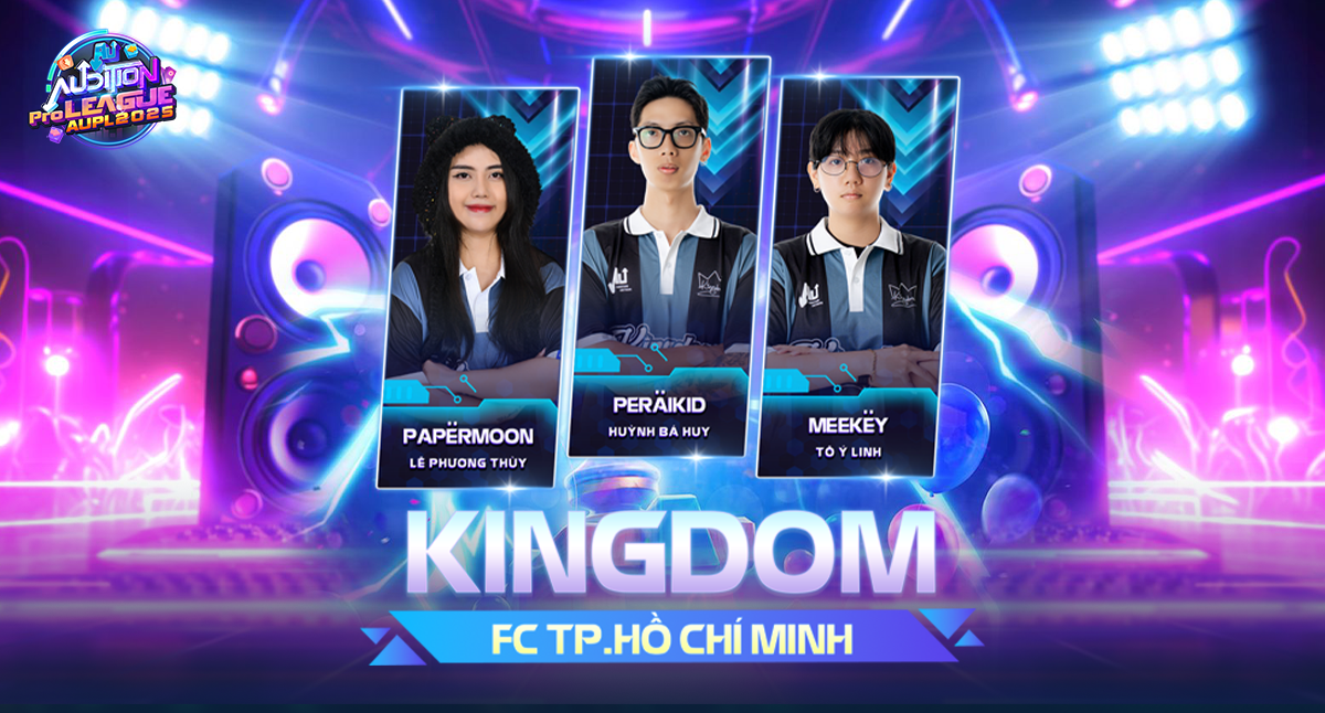 [AUPL 2025] Team chung kết KINGDOM Tp. Hồ Chí Minh - Sẵn sàng khẳng định vị thế